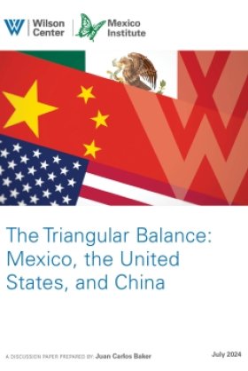 The Triangular Balance: Mexico, the United States, and China | Wilson ...