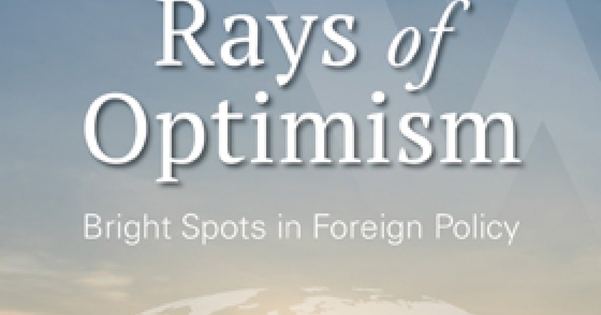 Rays of Optimism | Bright Spots in Foreign Policy | Wilson Center
